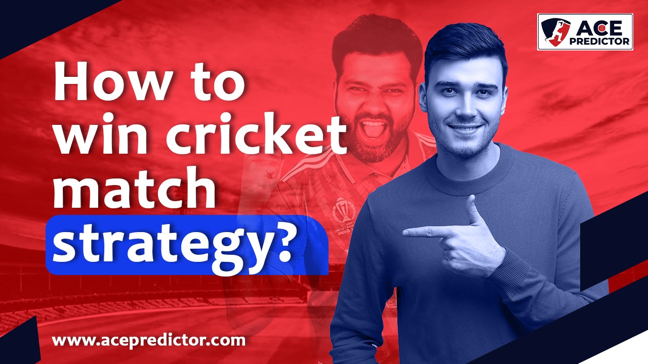 How to win cricket match strategy?